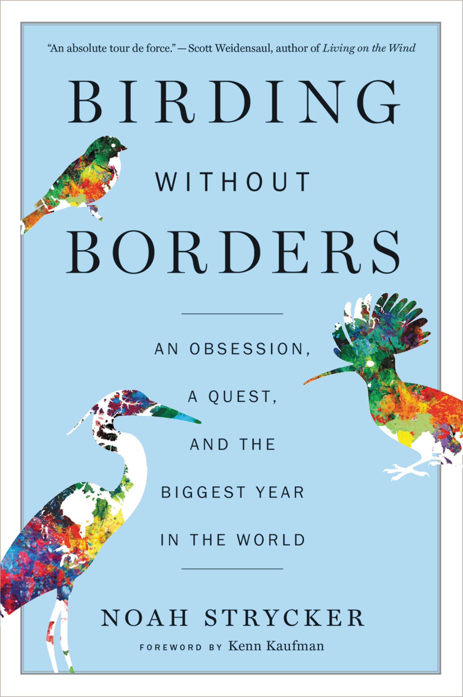Birding Without Borders: An Obsession, a Quest, and the Biggest Year in ...