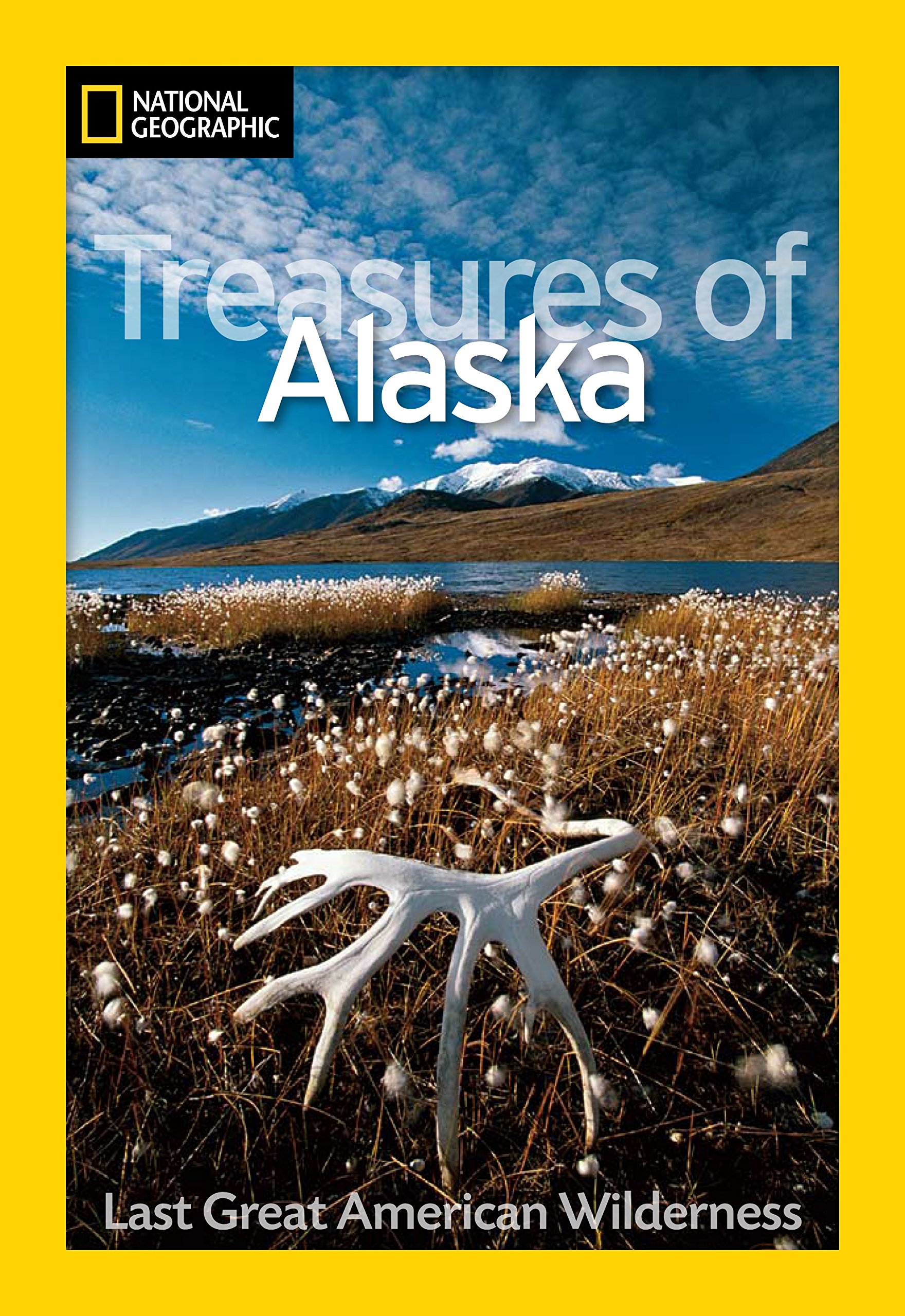 Treasures of Alaska: The Last Great American Wilderness (National ...