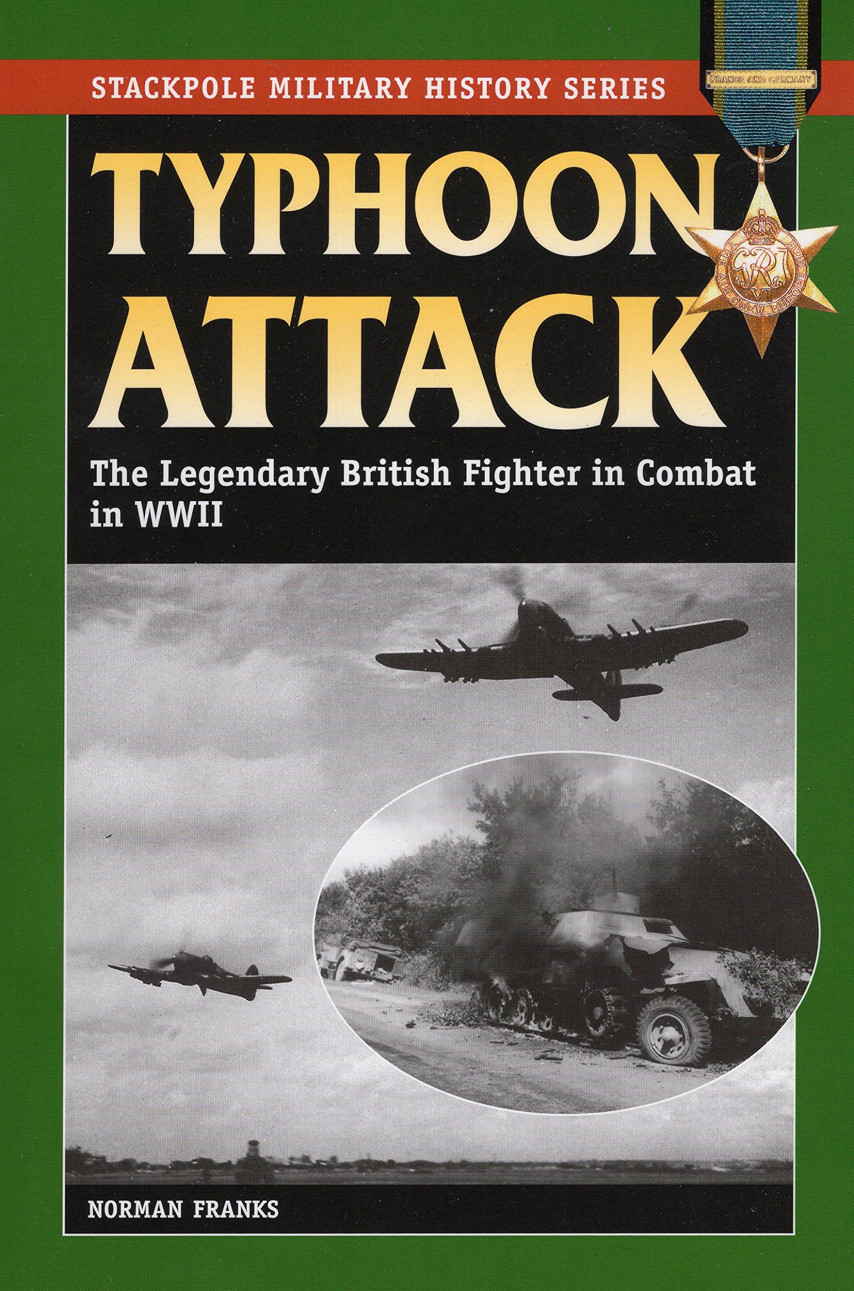 Typhoon Attack - The Legendary British Fighter in Combat in WWII ...