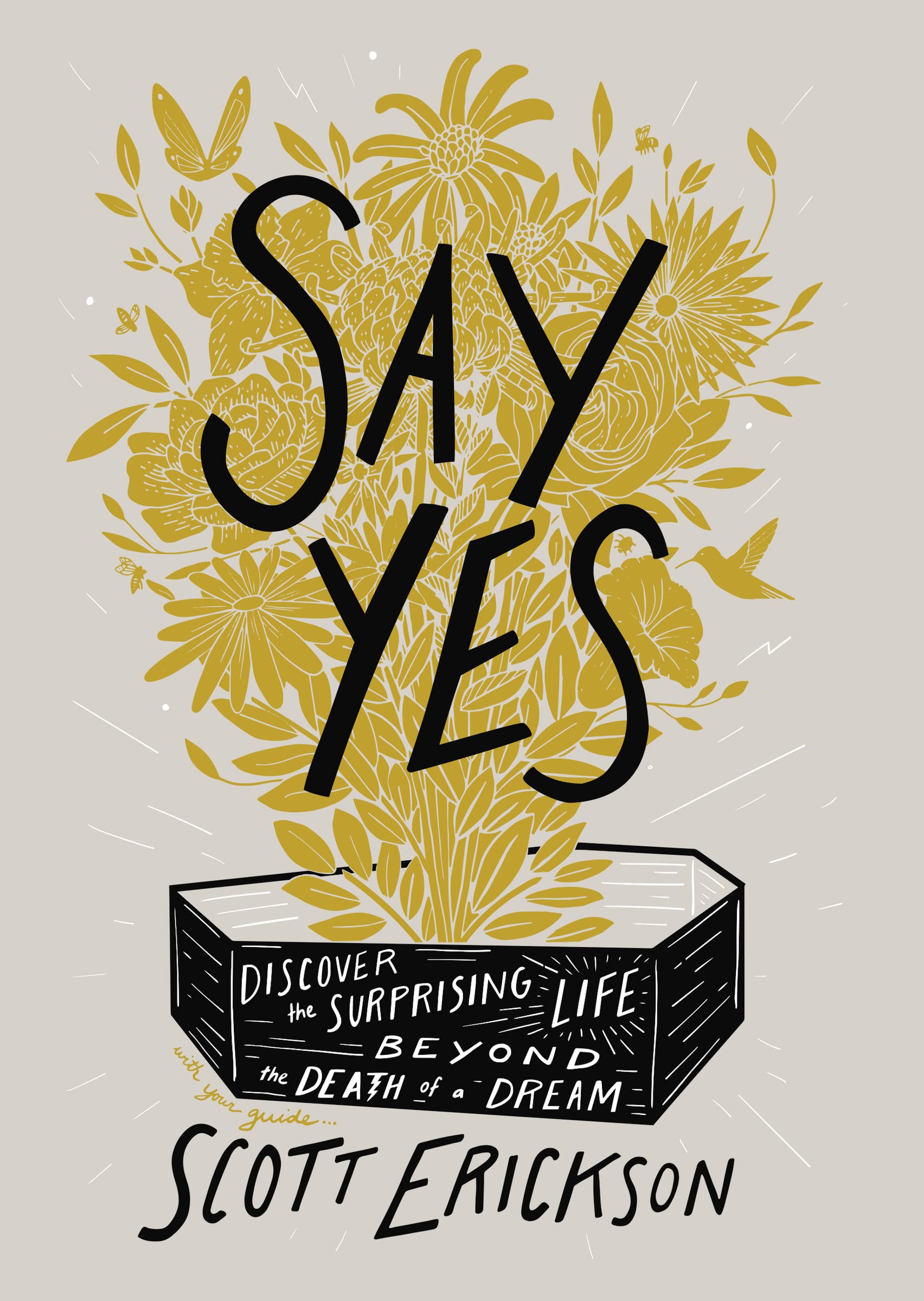 Say Yes: Discover the Surprising Life Beyond the Death of a Dream ...