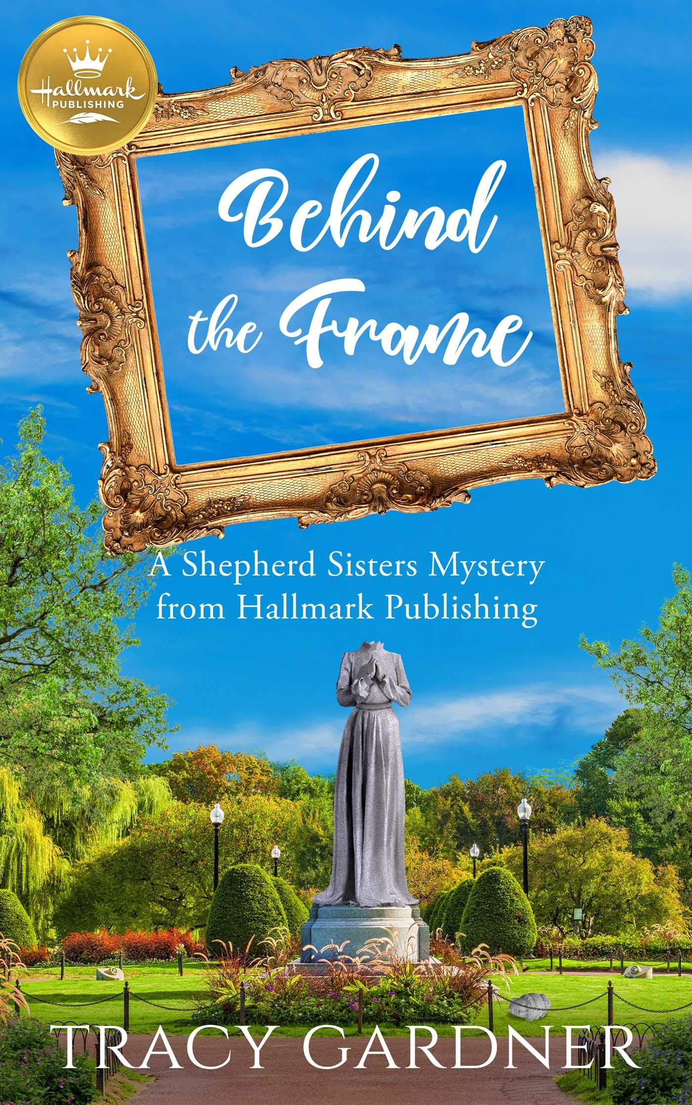 Behind the Frame: A Shepherd Sisters Mystery from Hallmark Publishing ...