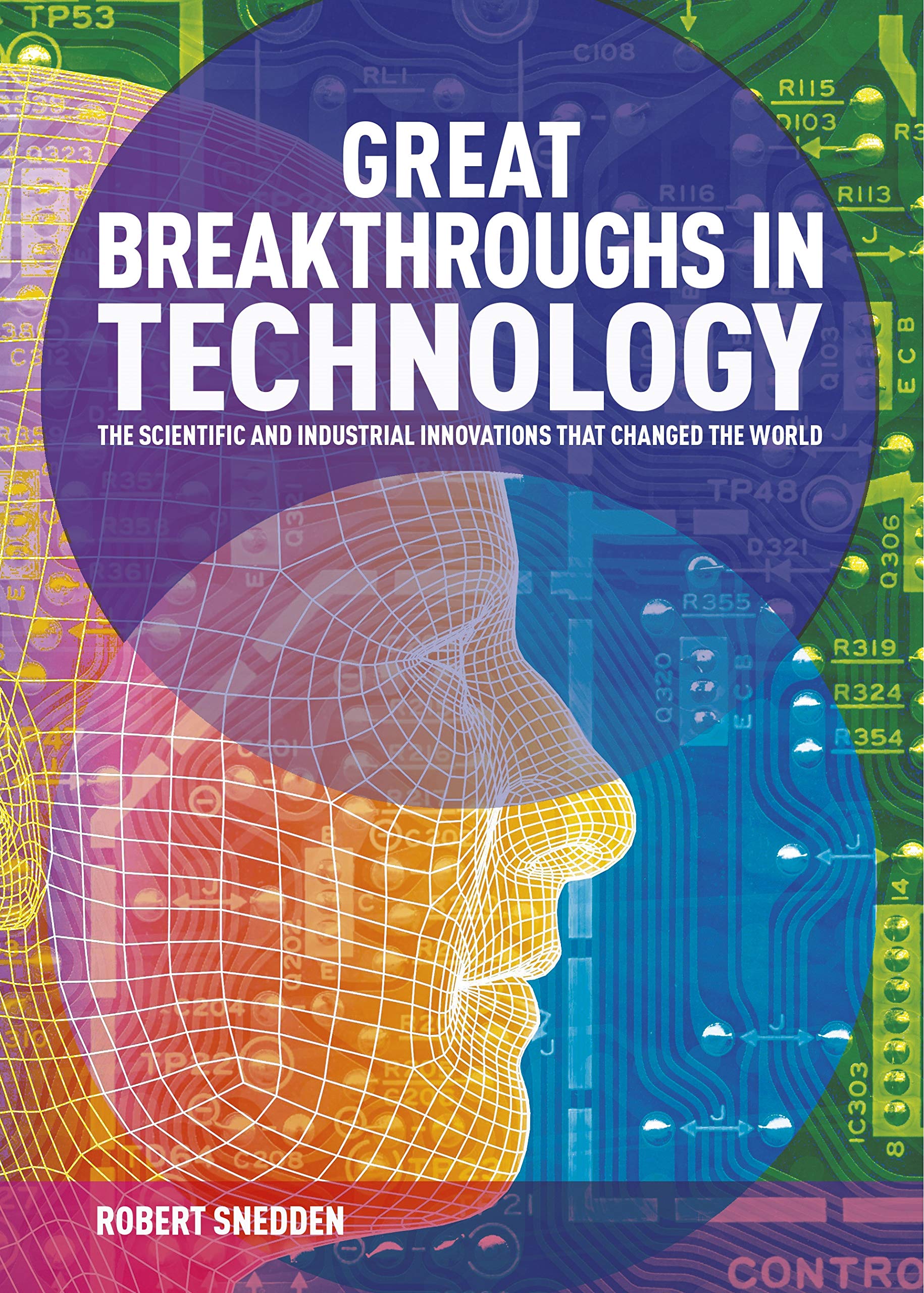 Great Breakthroughs in Technology: This Scientific and Industial ...
