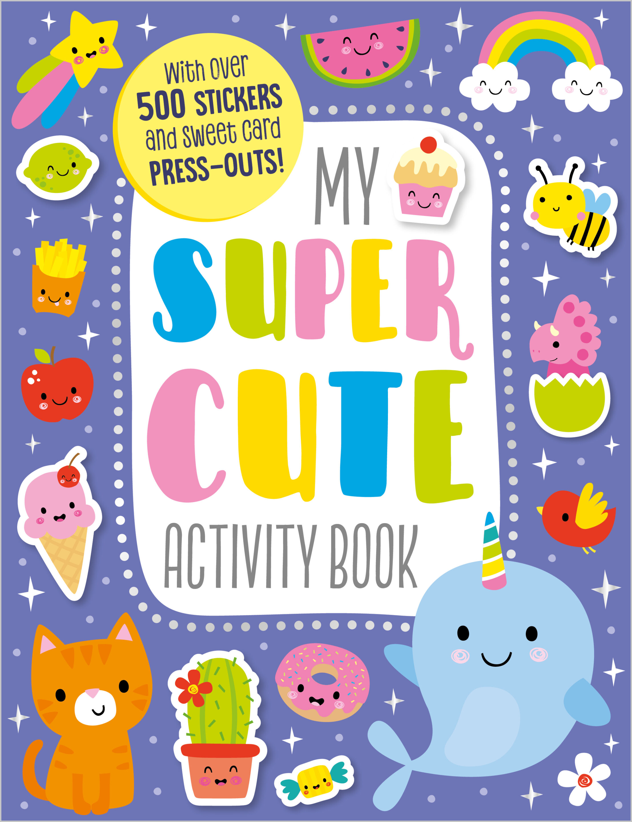 My Super Cute Activity Book: With Over 500 Stickers and a Card Press ...