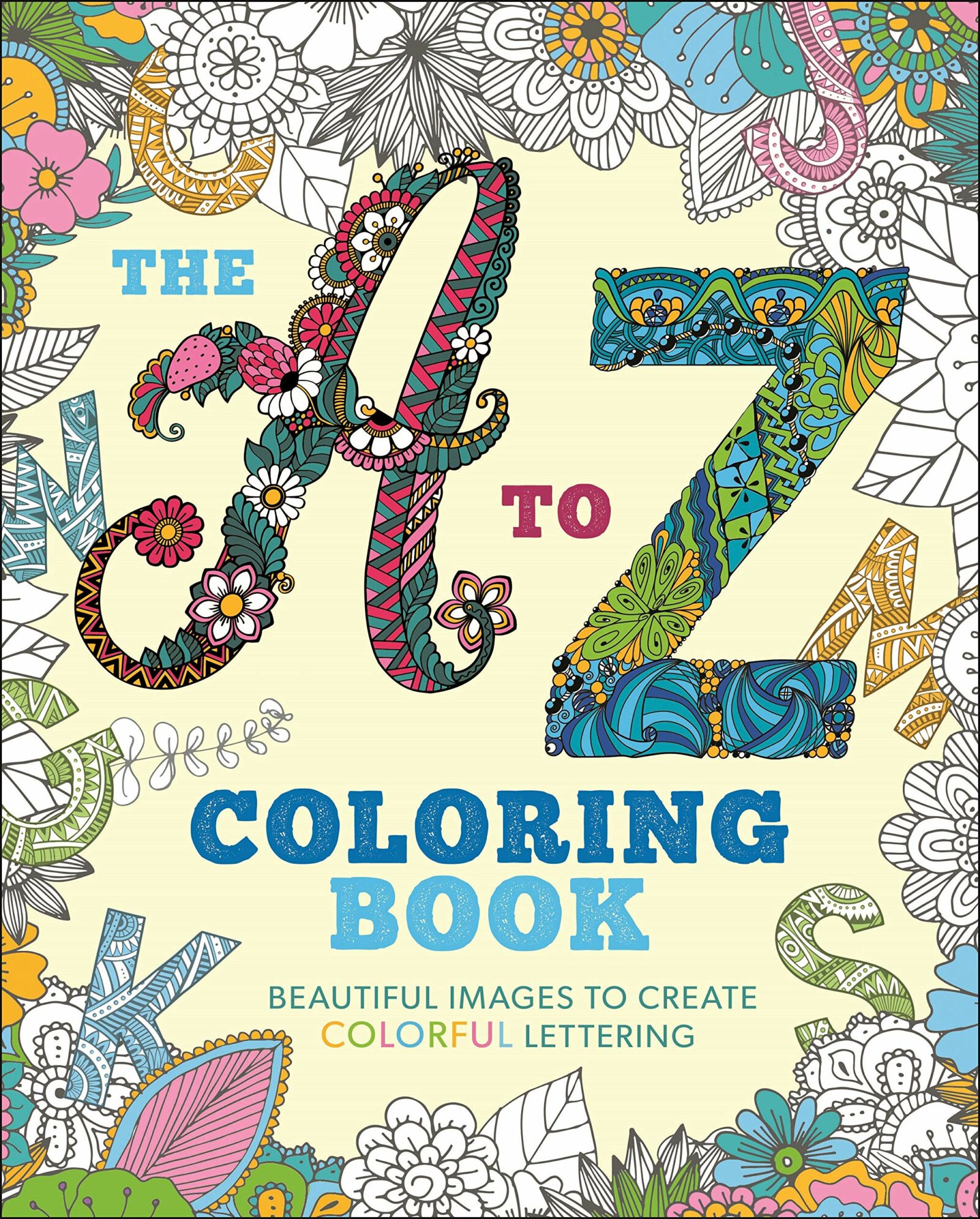 The A to Z Coloring Book: Beautiful Images to Create Colorful Lettering ...