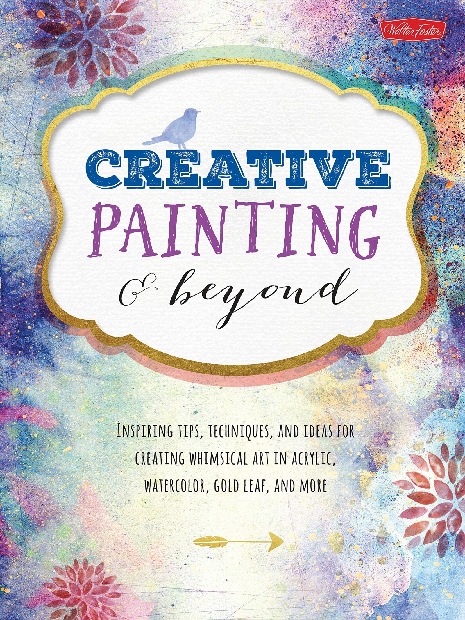 Creative Painting & Beyond: Inspiring Tips, Techniques, and Ideas for ...