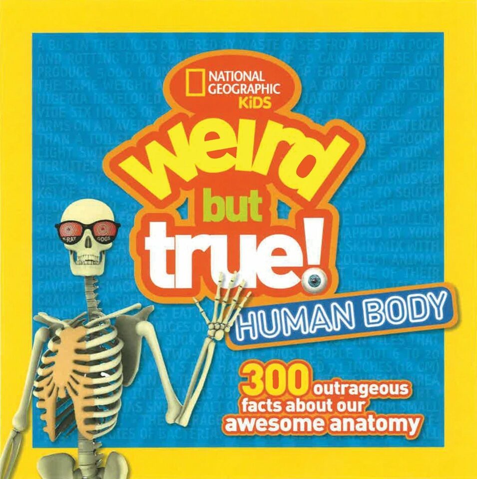 Weird But True! Human Body: 300 Outrageous Facts About Your Awesome ...