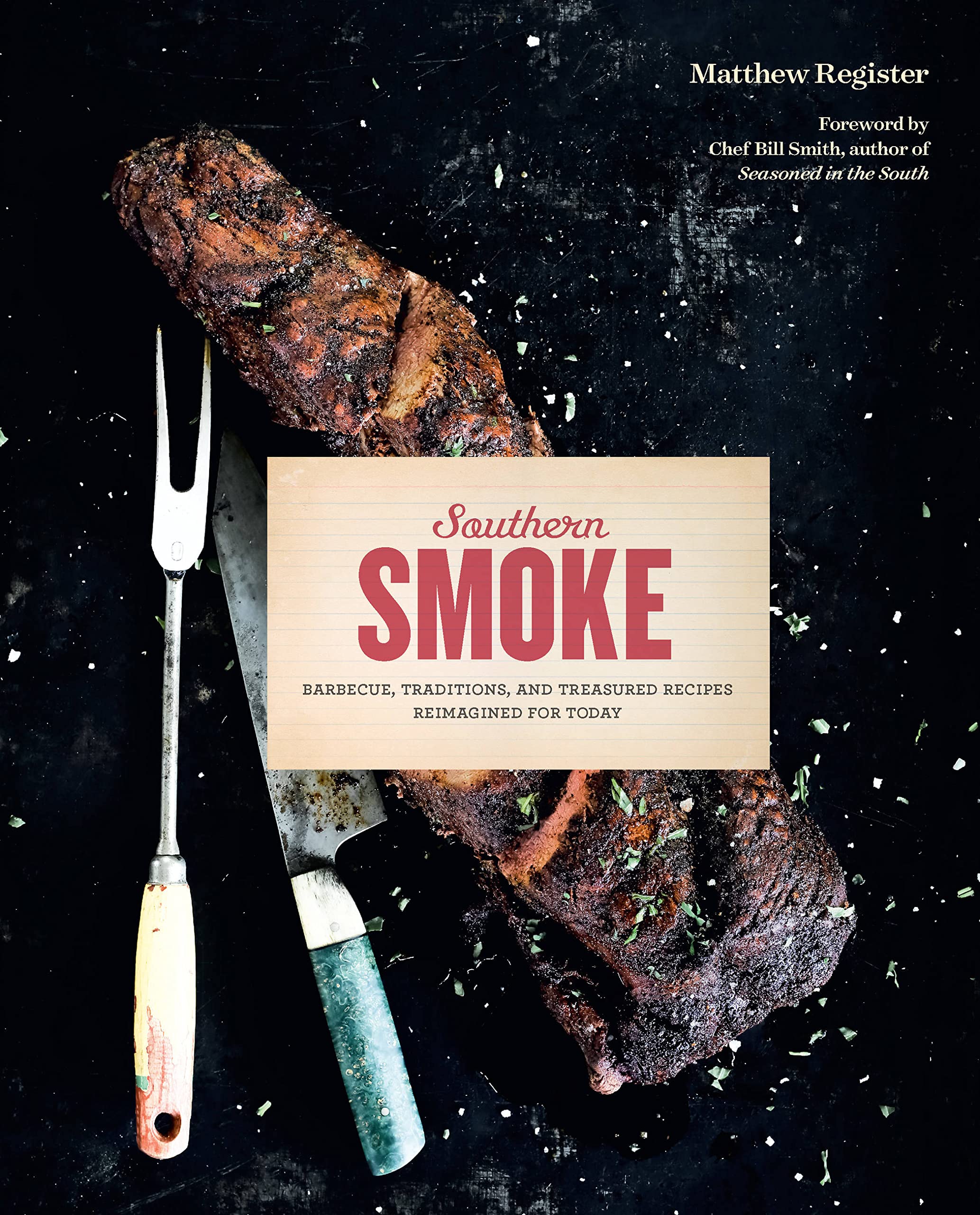 Southern Smoke: Barbecue, Traditions, and Treasured Recipes Reimagined ...
