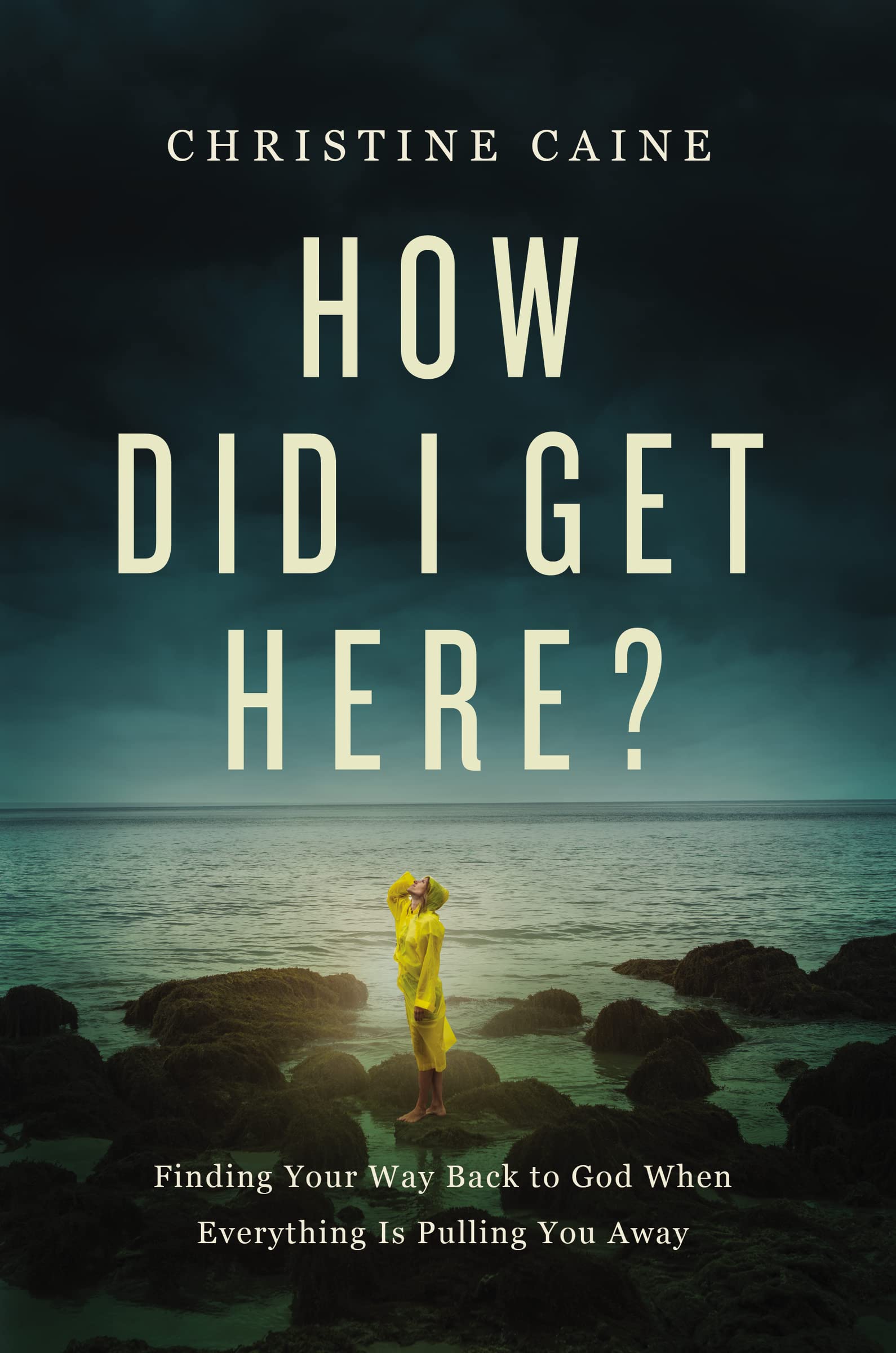 How Did I Get Here?: Finding Your Way Back to God When Everything Is ...