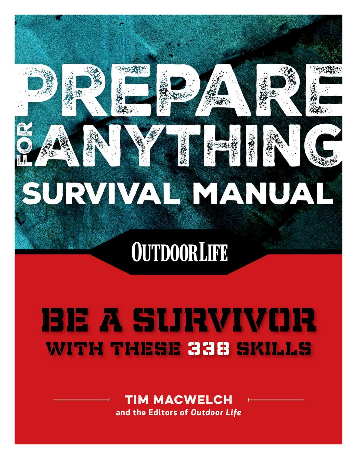 Prepare for Anything Survival Manual: Be a Survivor with These 338 ...