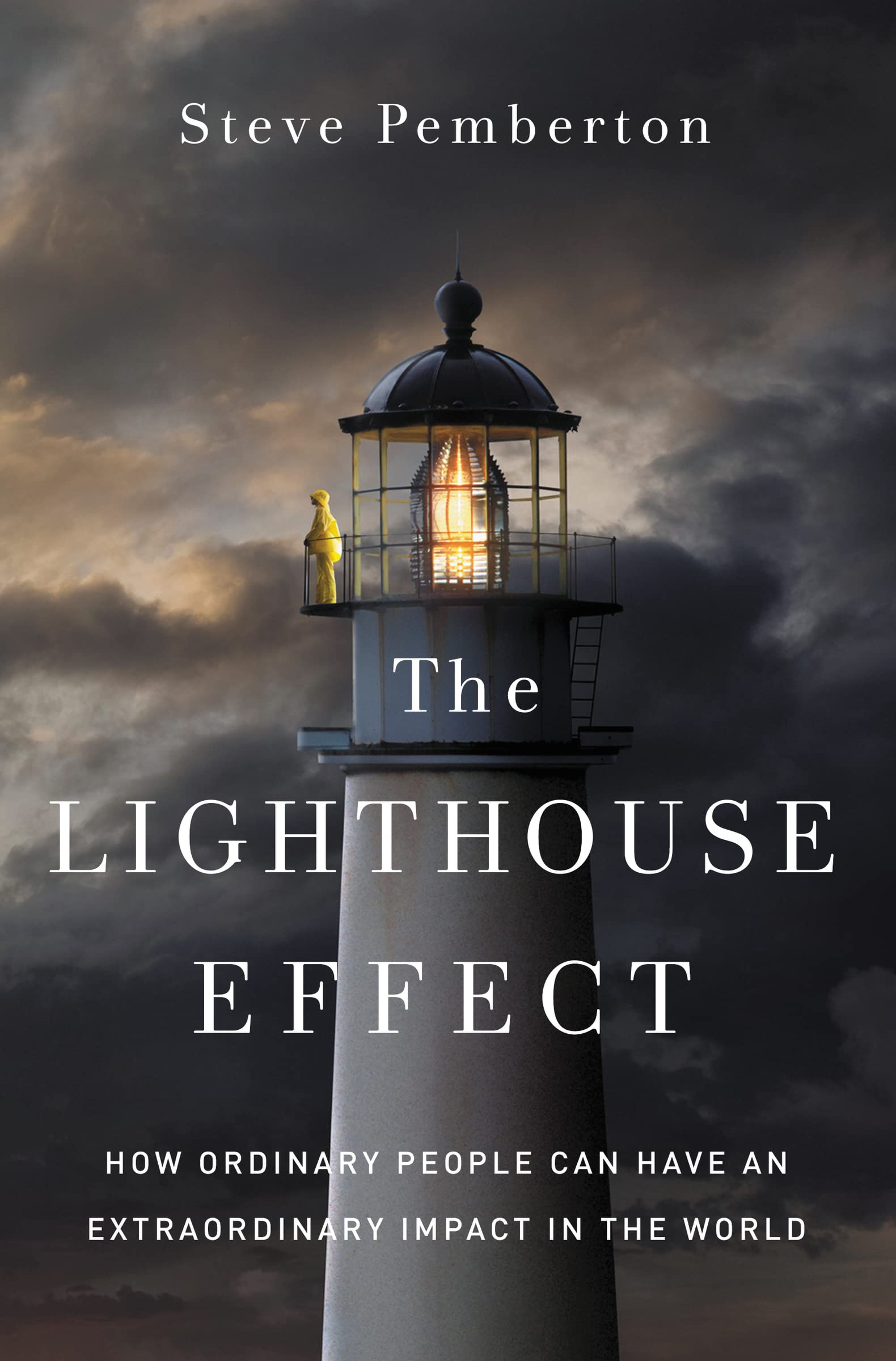 The Lighthouse Effect: How Ordinary People Can Have an Extraordinary ...