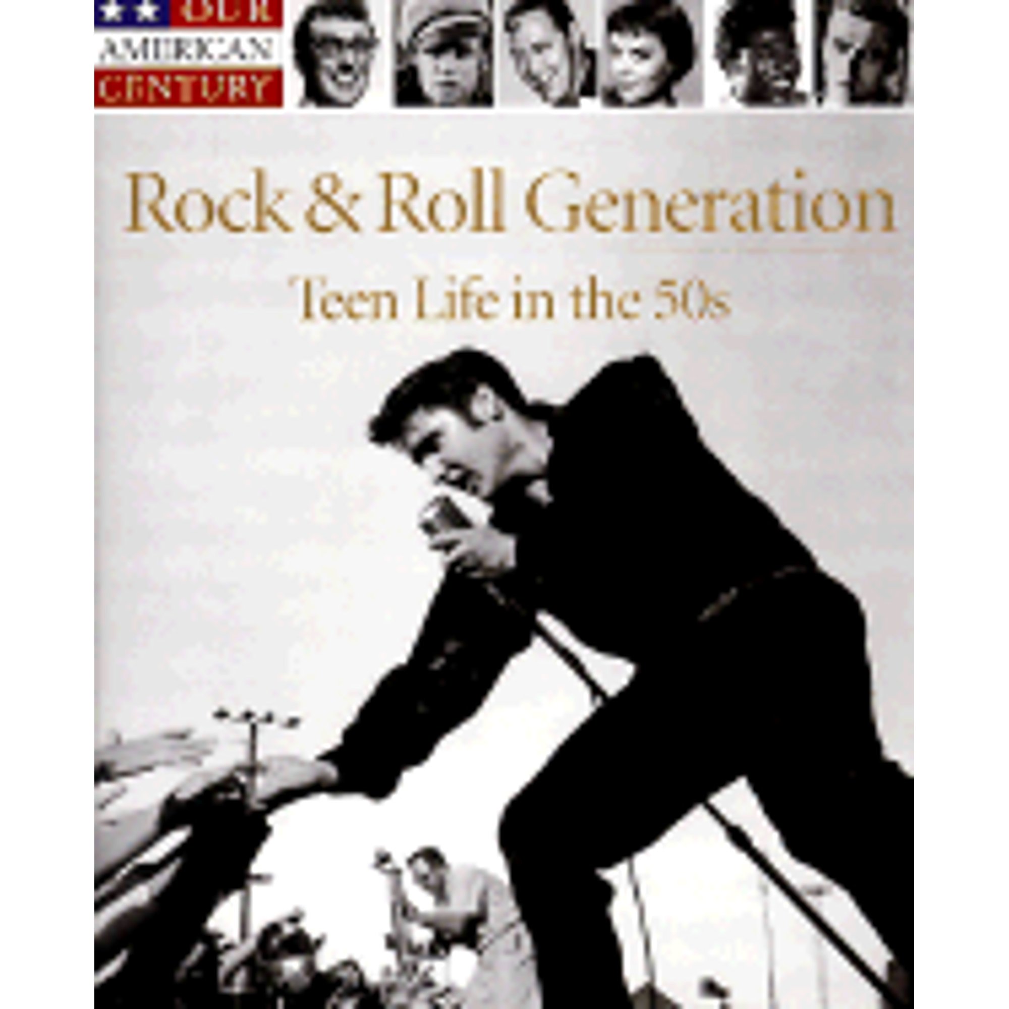 Rock & Roll Generation - Teen Life in the 50s: Our American Century ...