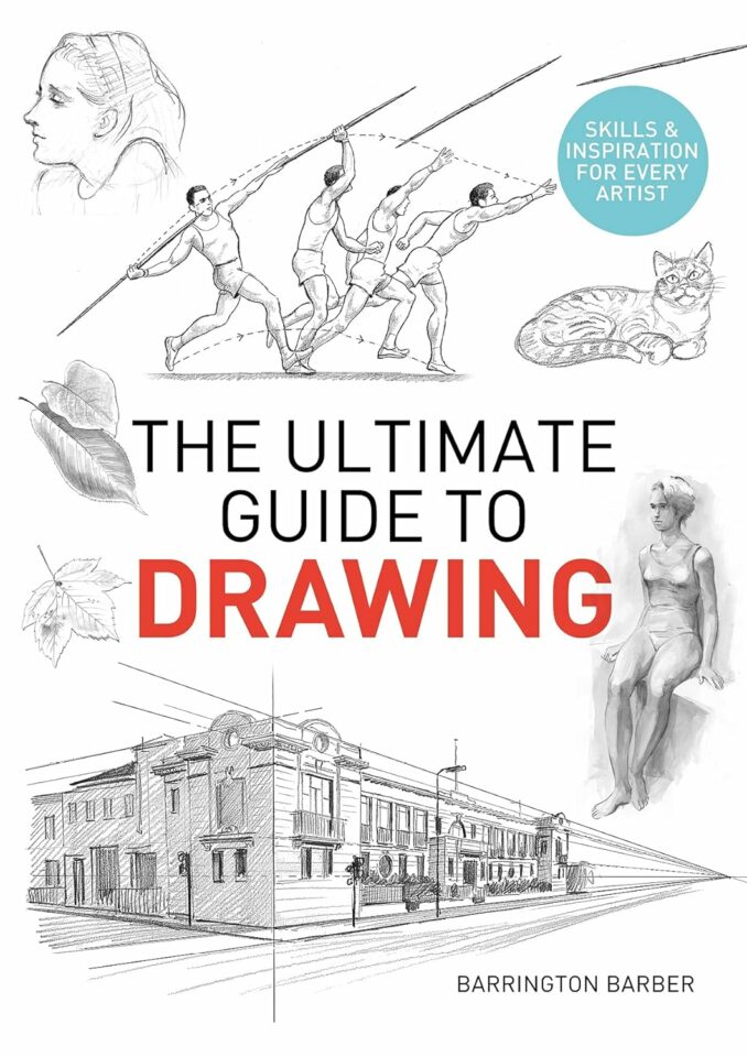 The Ultimate Guide to Drawing: Skills & Inspiration for Every Artist ...